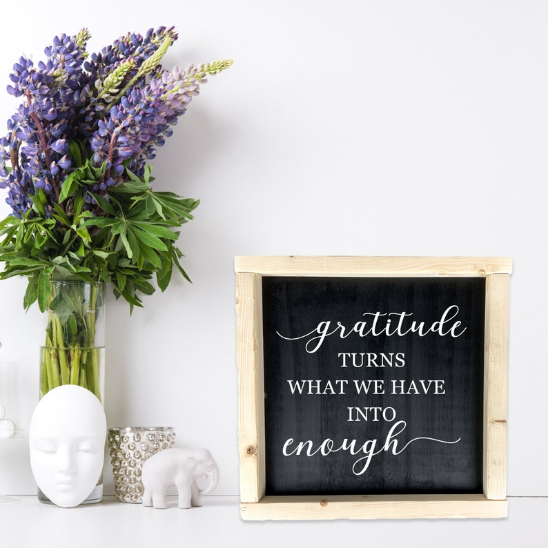 Gratitude Turns What We Have Into Enough Wood Sign Gratitude - Etsy