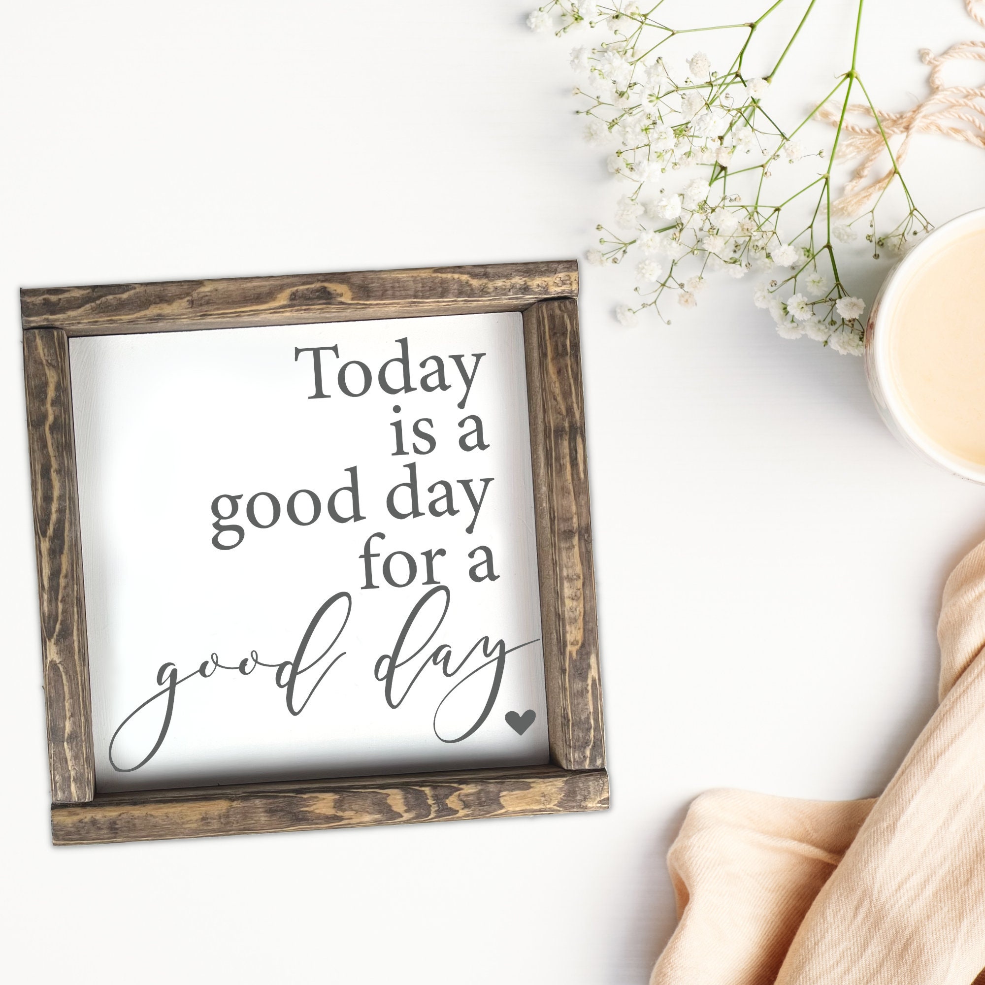Today is a Good Day to Have a Good Day | Inspirational Home Decor ...