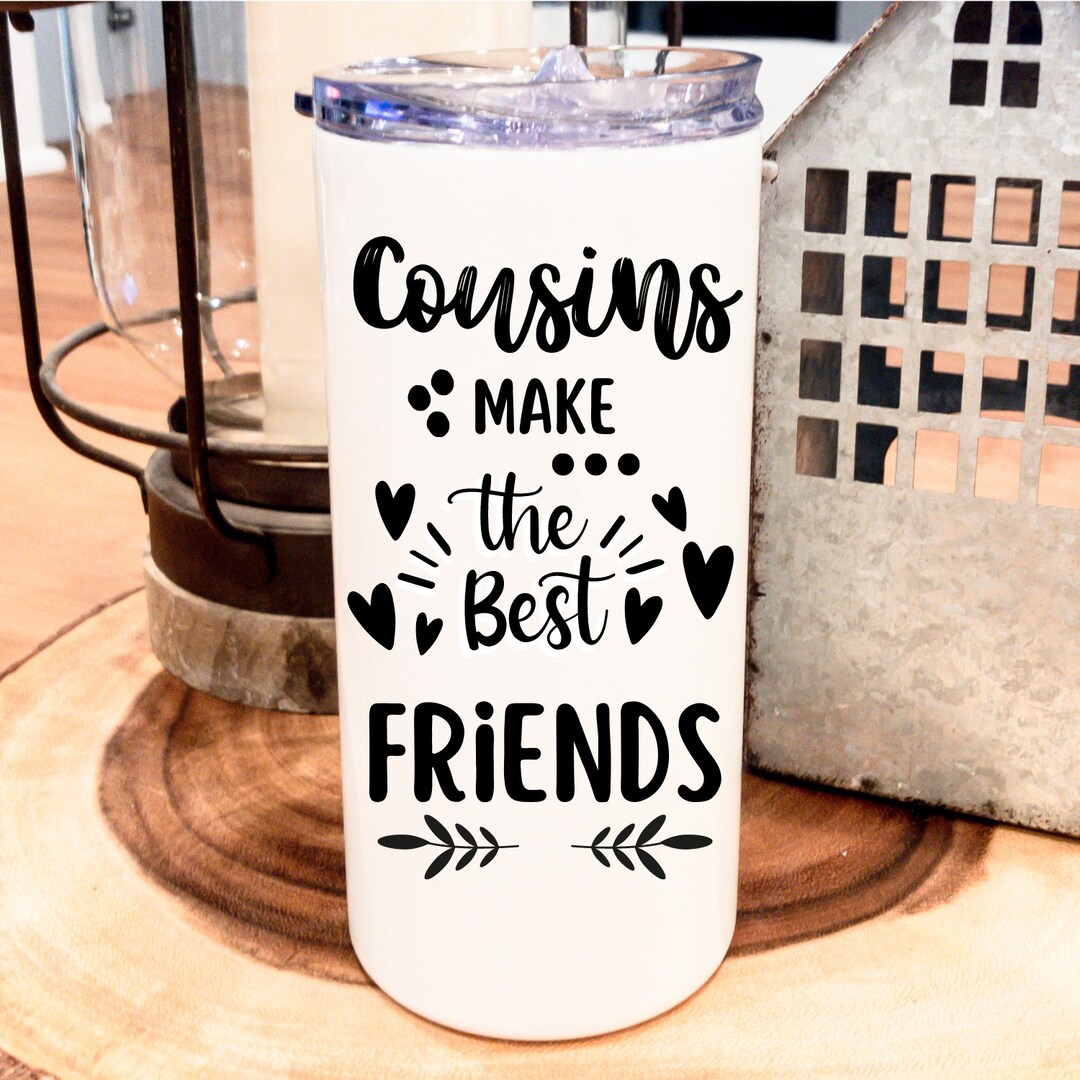 Cousins Make the Best Friends 16oz Tumbler Personalized With Name on ...