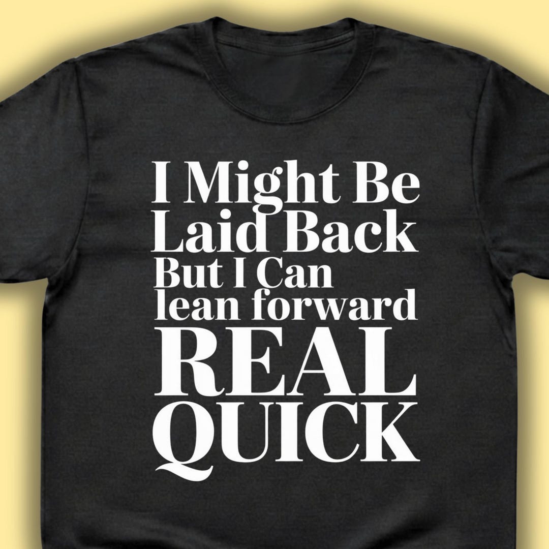 Funny Sarcastic Graphic Tee, Laid Back Attitude T-shirt - Etsy