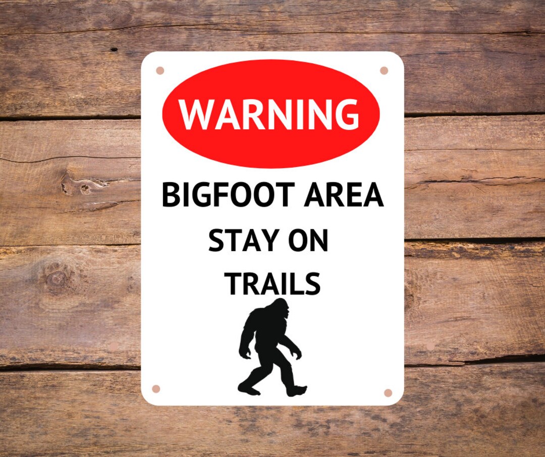 Funny Aluminum Metal Sign - Warning Bigfoot Area Stay on Trail - Etsy