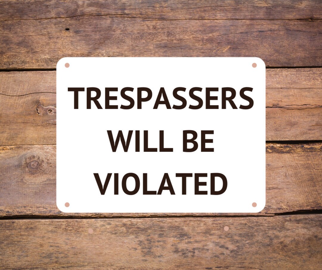 Funny Aluminum Metal Trespassing Sign - Trespassers Will Be Violated - Etsy