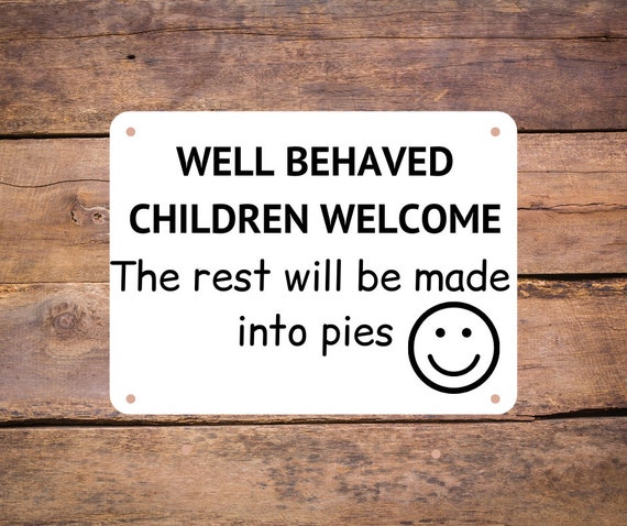 Well Behaved Children Welcome Sign