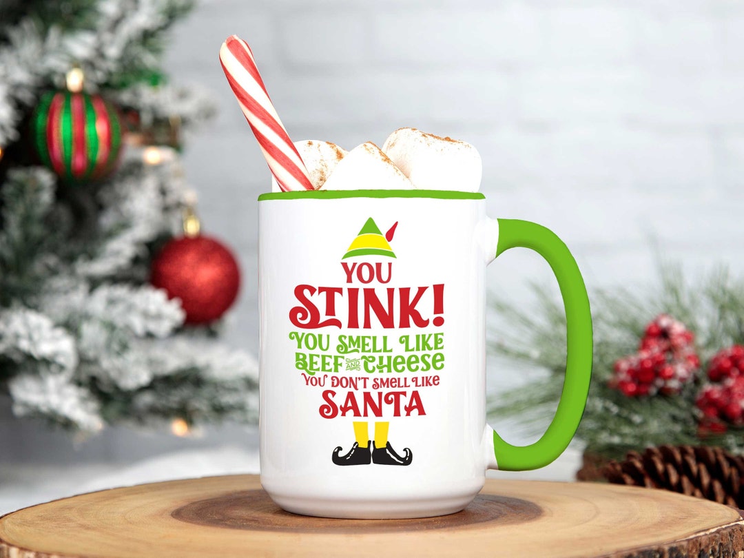 Elf Movie Quote 15oz Mug | You Stink! You Smell Like Beef and Cheese ...