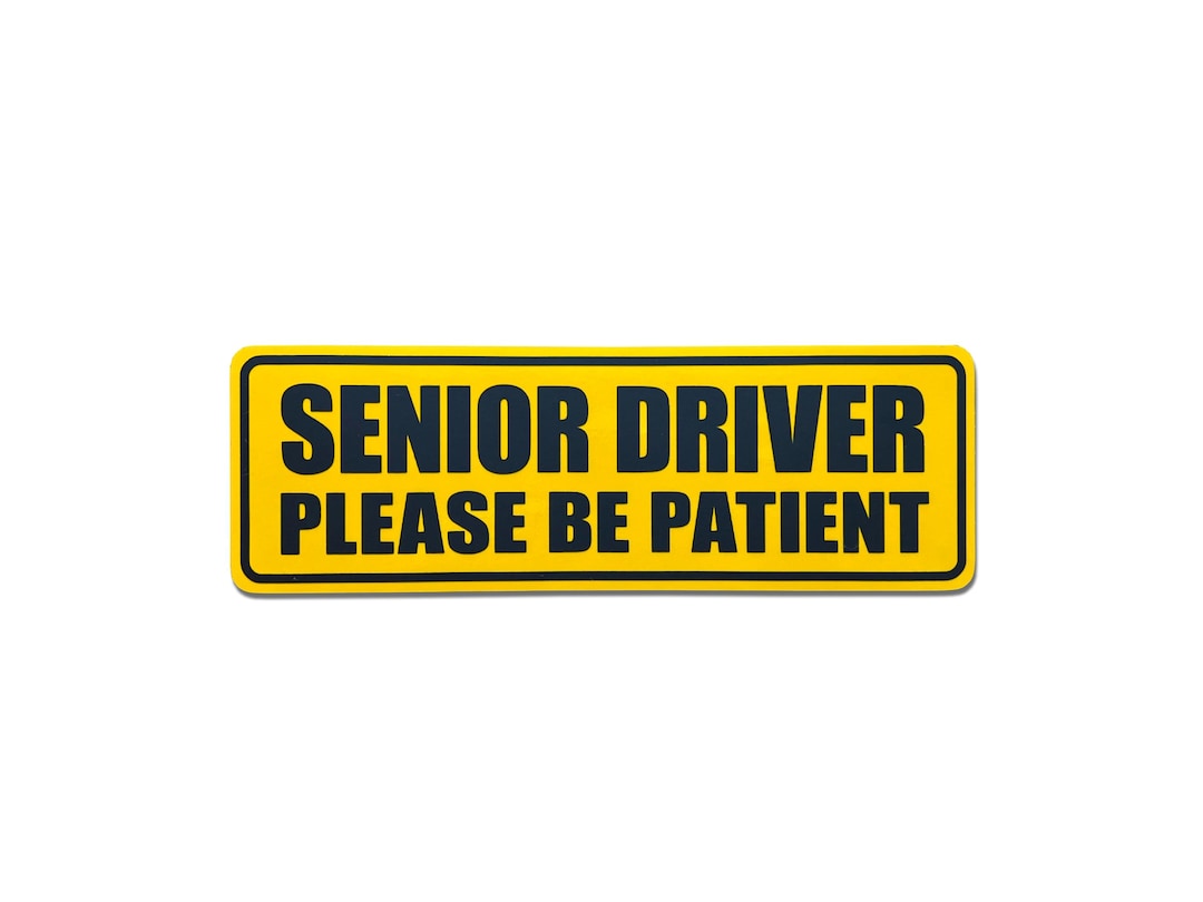 SENIOR DRIVER - Please Be Patient 9"x 3" Car Magnet - Etsy