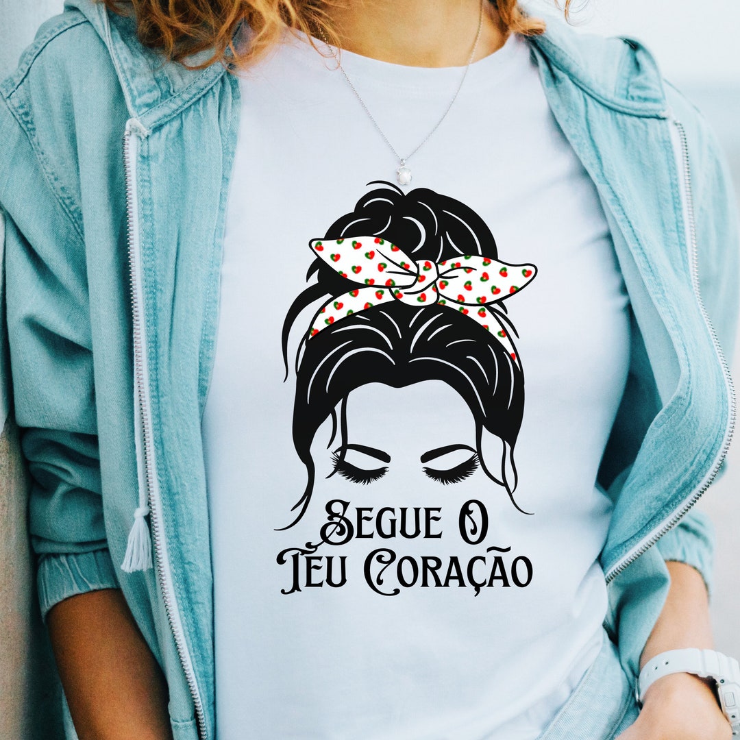 Segue O Teu Coracao Portuguese Follow Your Heart Messy Bun Girl ...