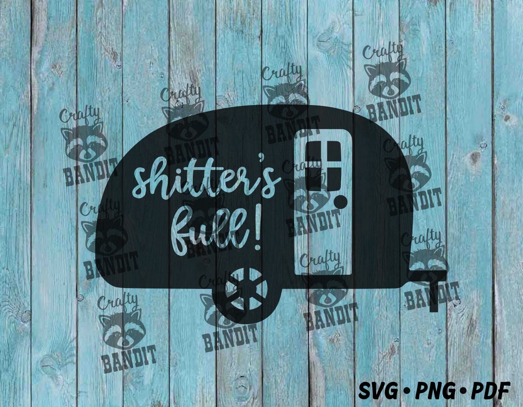 Shitter's Full SVG for Cricut and Silhouette, RV SVG, Christmas ...