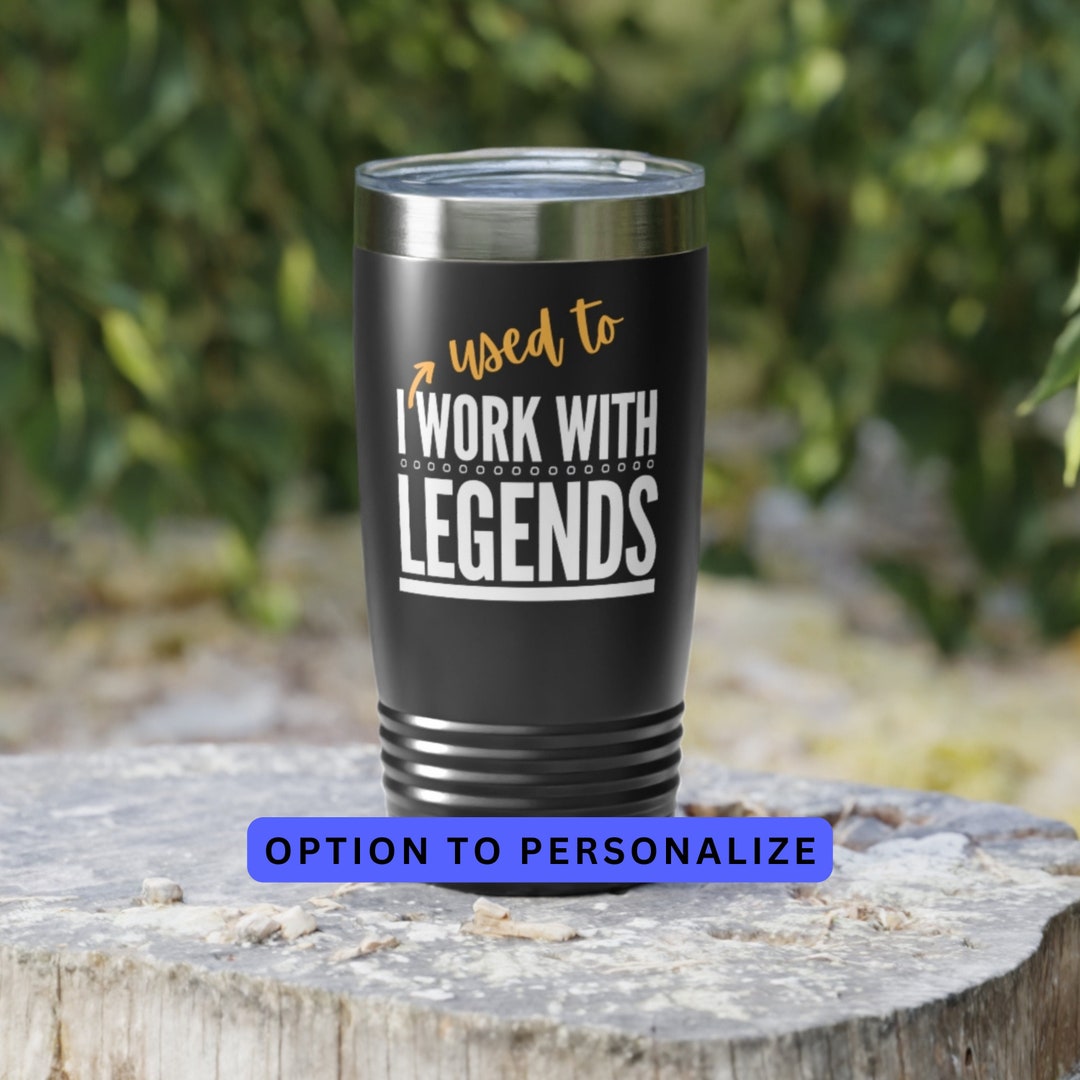 I Used to Work With Legends Personalized Tumbler, Funny Goodbye ...