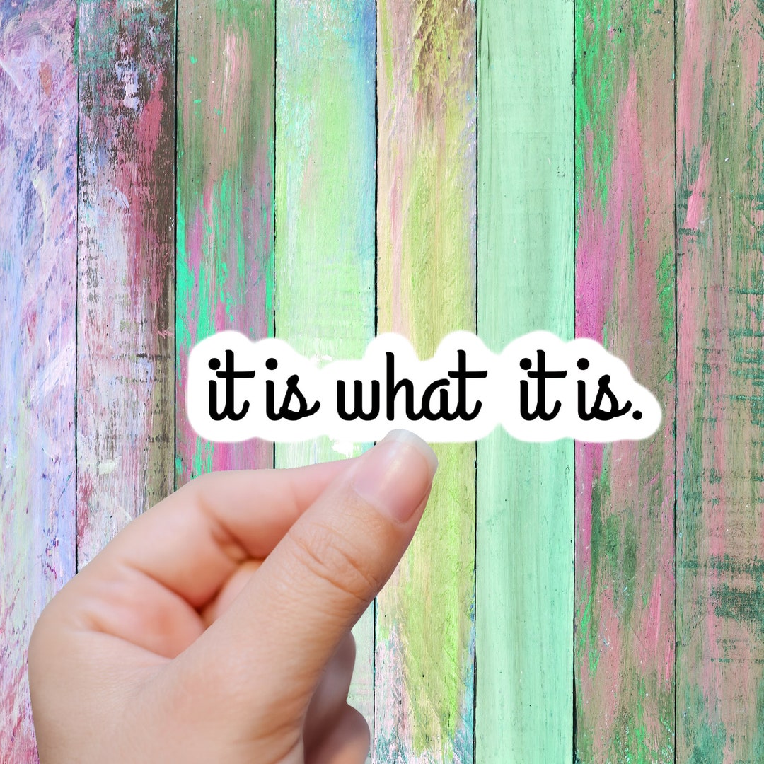 It is What It is Sticker Decal for Water Bottle Laptop - Etsy