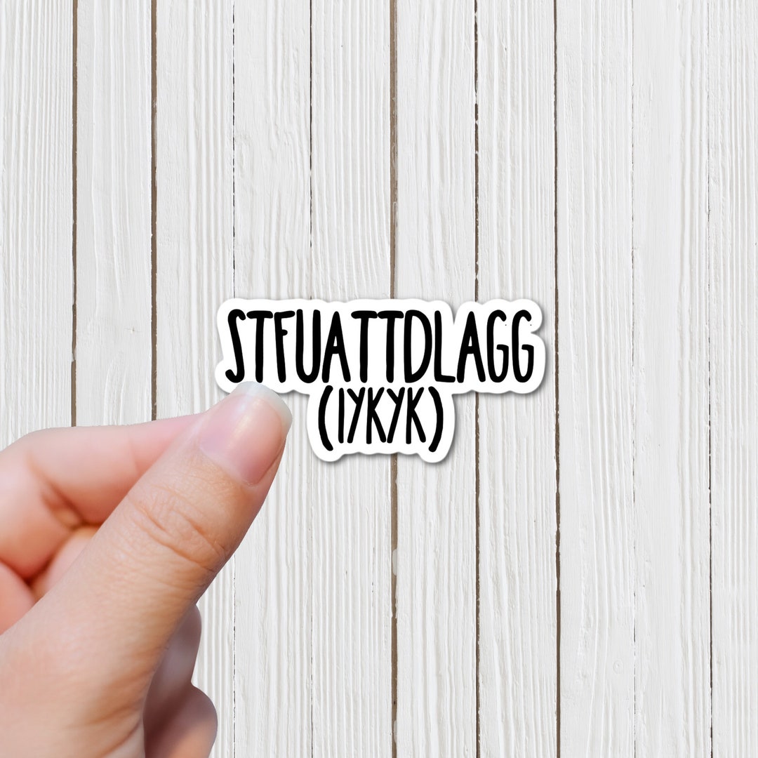 STFUATTDLAGG IYKYK Sticker Smut Decal - Etsy STFUATTDLAGG IYKYK Sticker Smut Decal - Etsy
