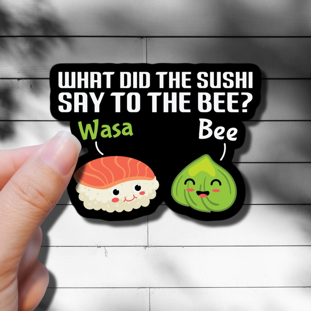 What Did Sushi Say to Bee Wasabee Waterproof Sticker Laptop Decal - Etsy