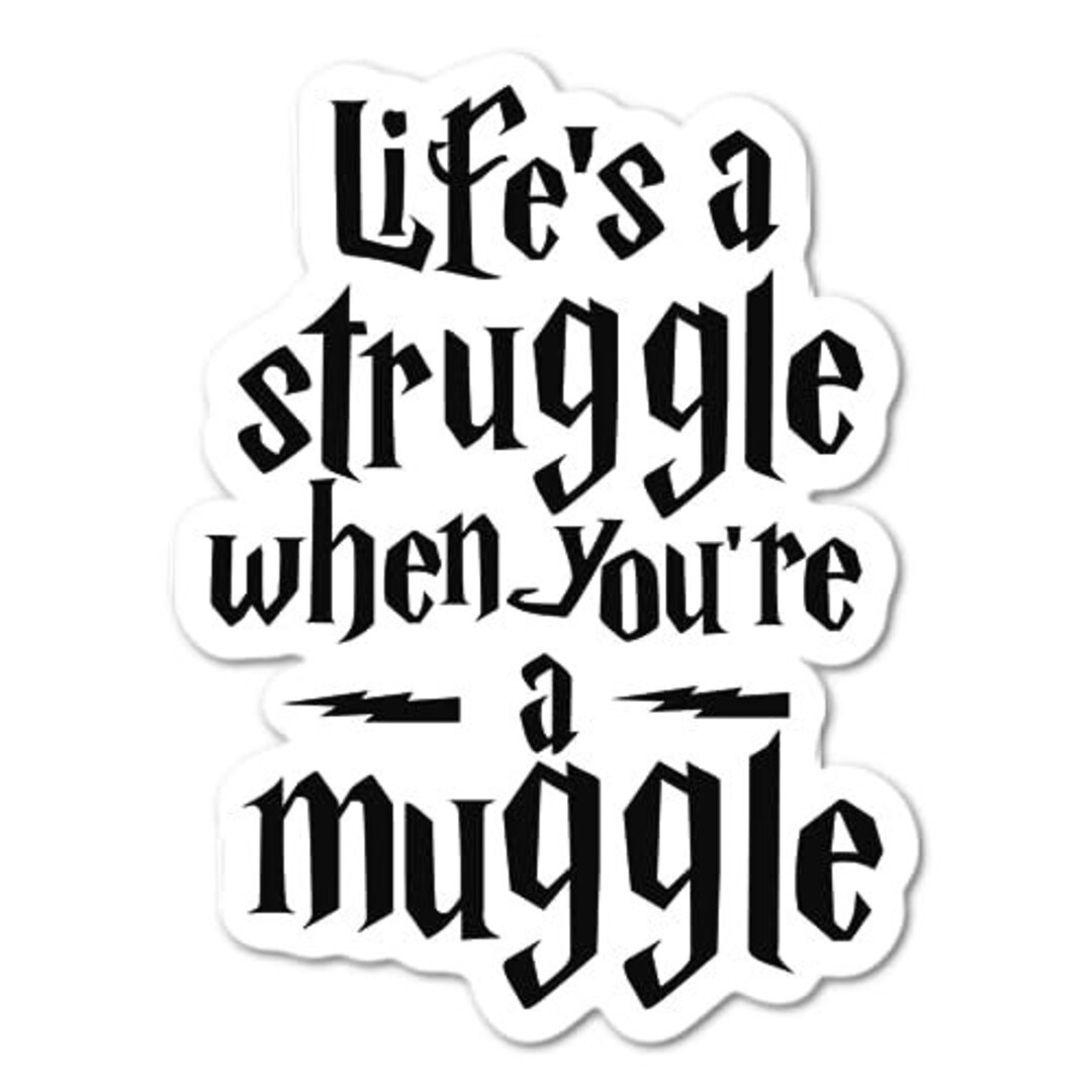 Life's a Struggle When You're a Muggle Sticker - Etsy