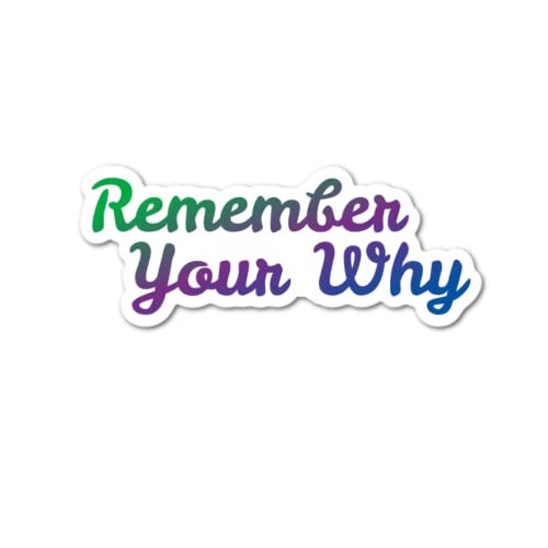 Remember Your Why Waterproof Sticker Decal for Laptop Cell Phone - Etsy
