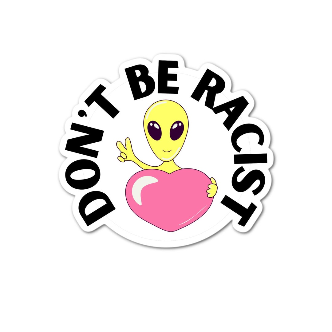 Don't Be Racist Cute Alien Sticker Decal - Etsy