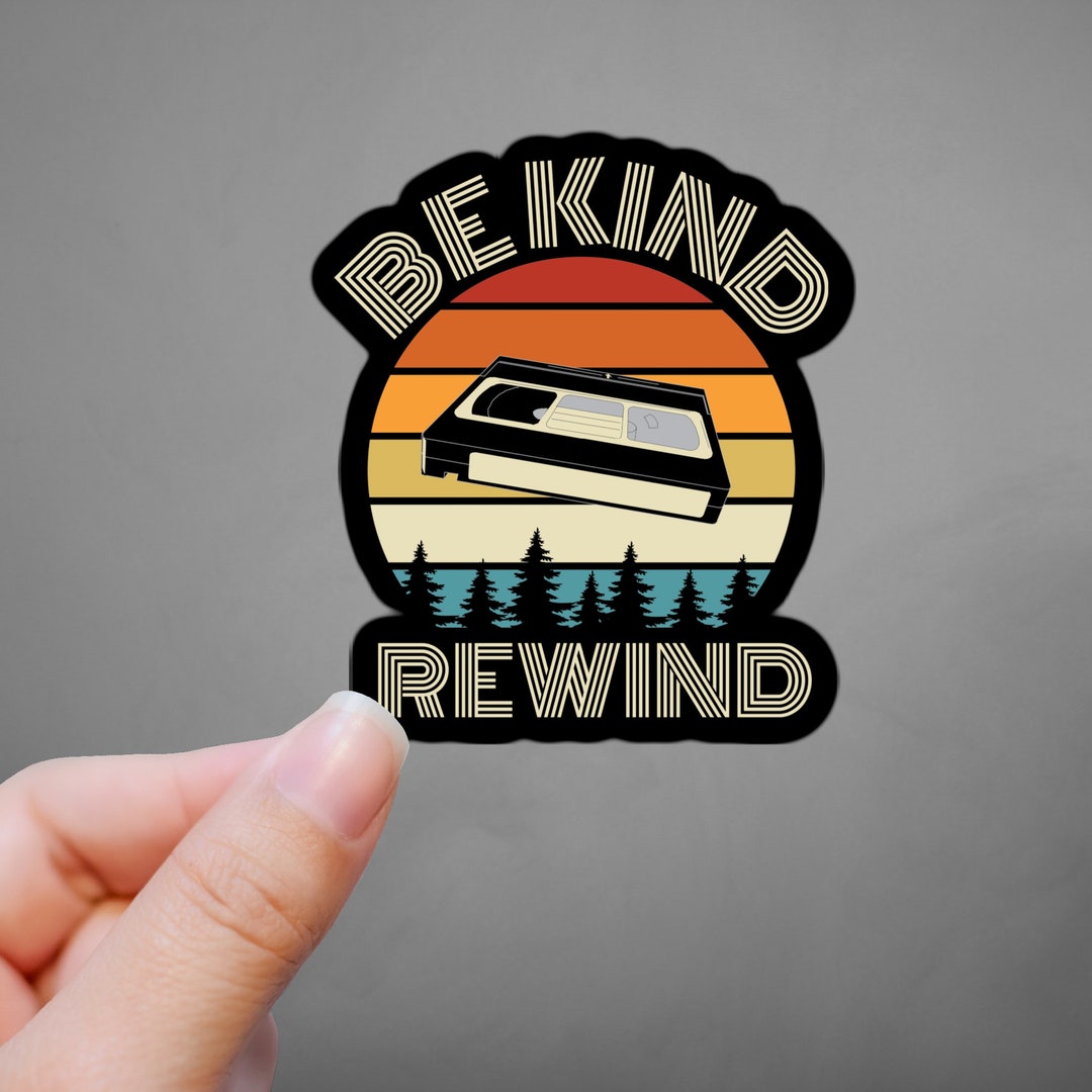 Be Kind Rewind 3" Sticker 80s and 90s Nostalgic Sticker Waterproof - Etsy