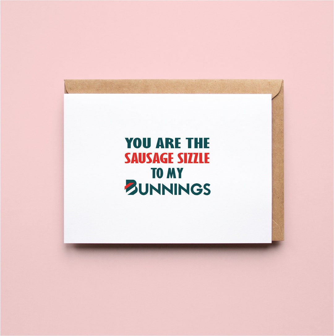 You Are the Sausage Sizzle to My Bunnings | Funny | Anniversary ...