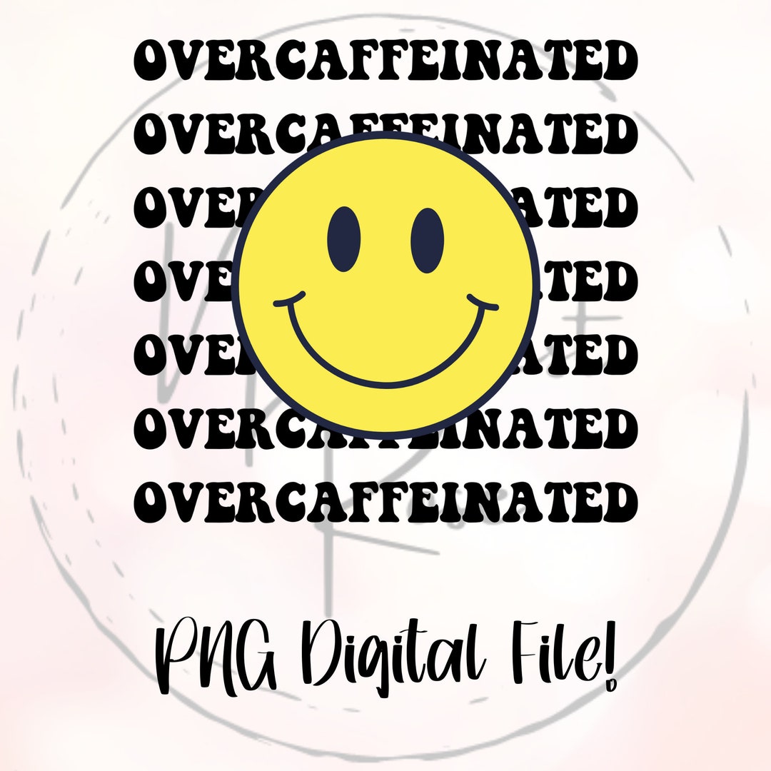 OVERCAFFEINATED PNG Digital File, Sublimation - Etsy