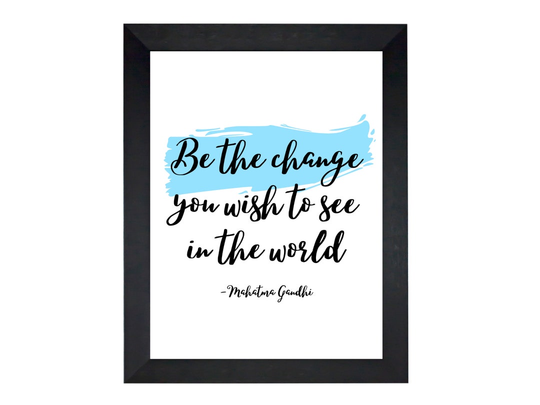 Be the Change, DIGITAL Download, Motivational Poster, Inspirational Art ...