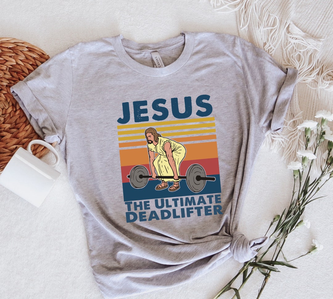 Jesus the Ultimate Deadlifter Shirtsreligious Faith Gym - Etsy