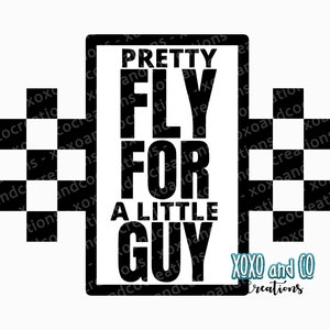 Pretty Fly for a Little Guy - SVG, PNG Cricut Sublimation - Etsy