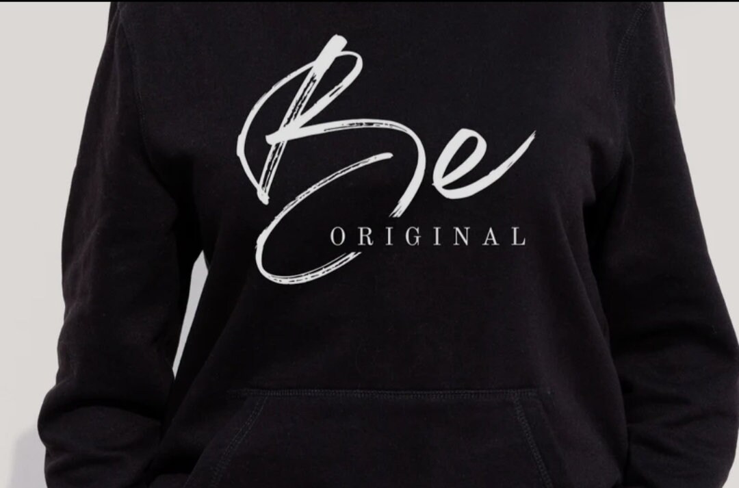 Be Original Hoodie, Motivational Gear, Positive Sweatshirt, Hoodies ...