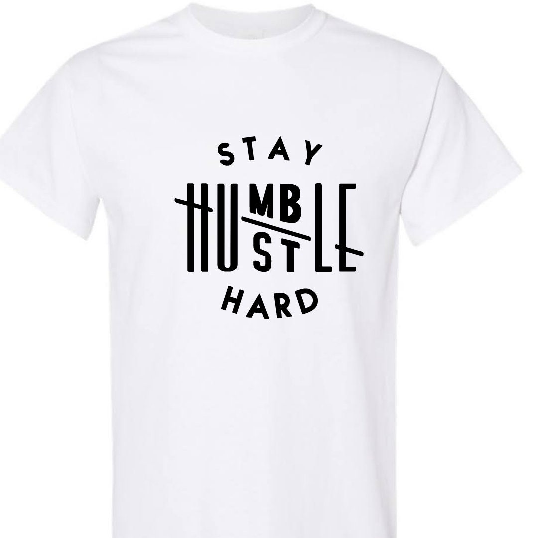 Stay Humble Hustle Hard T-shirts, Motivational T-shirt, Inspirational ...