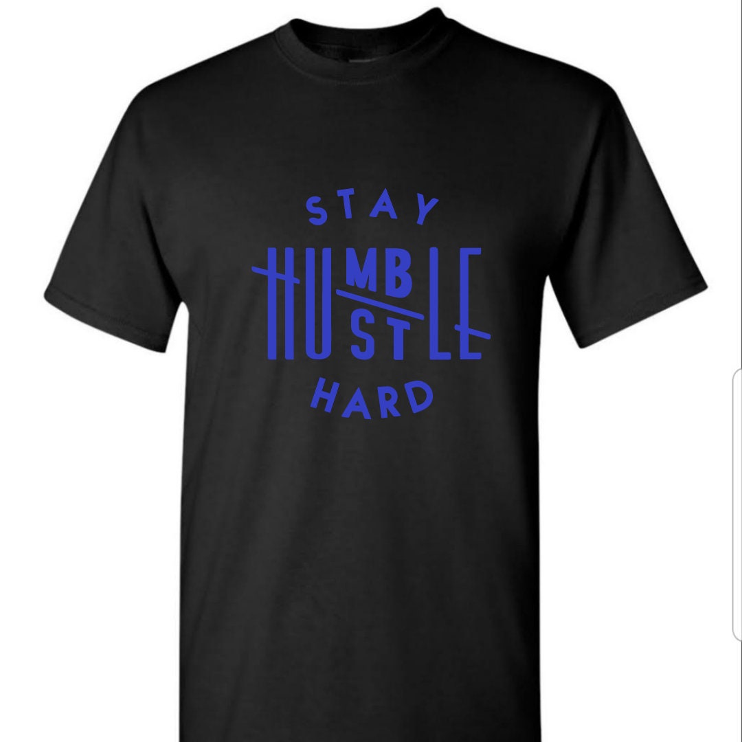 Stay Humble Hustle Hard T-shirts, Motivational T-shirt, Inspirational ...