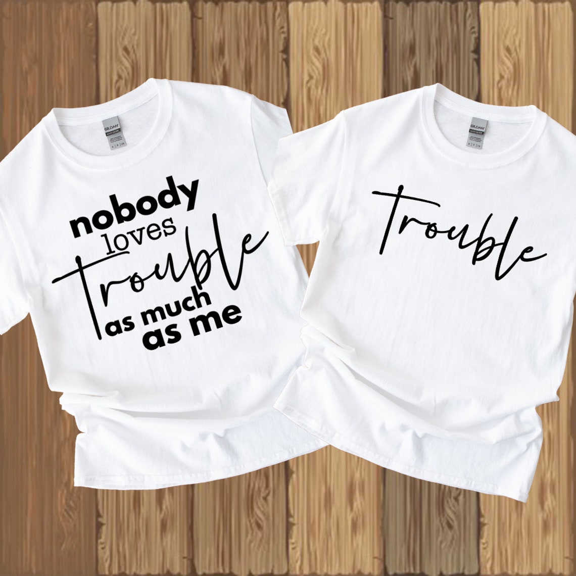 Nobody Loves Trouble as Much as Me Tshirt, Trouble Shirt, Couples ...