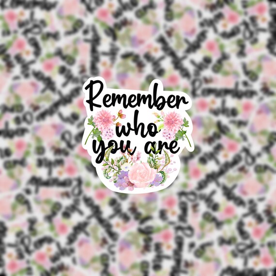 Remember Who You Are Sticker Inspirational Sticker - Etsy