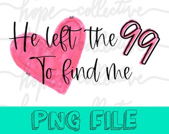 He Left the 99 Png - Etsy