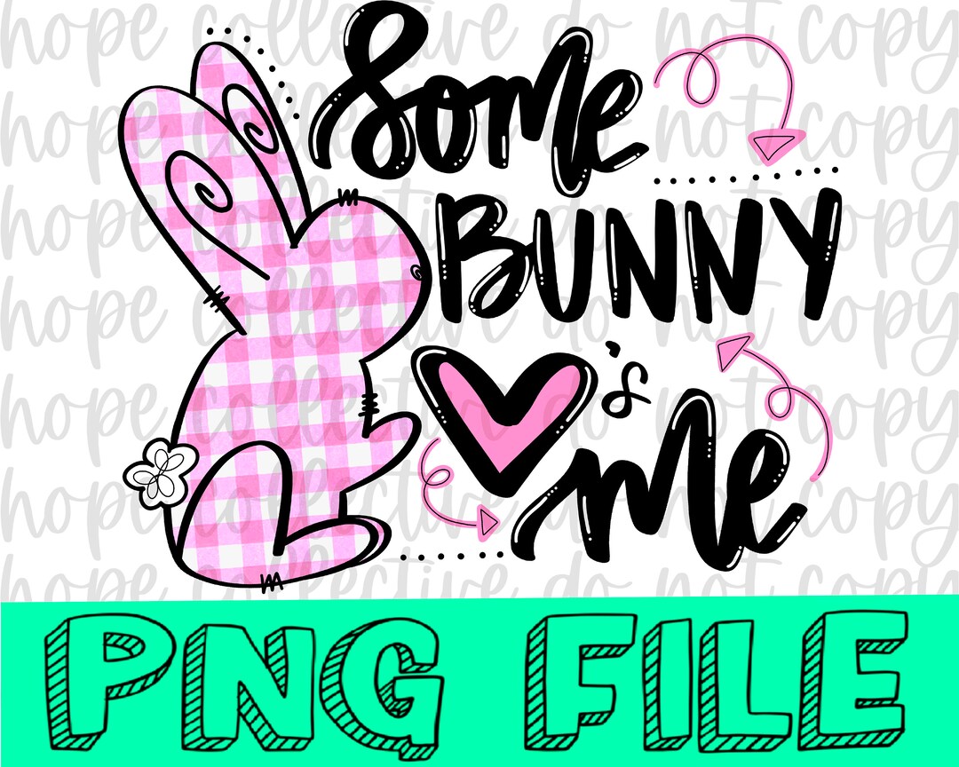Some Bunny Loves Me Easter PNG| Easter Design|sublimation|adult|kids ...