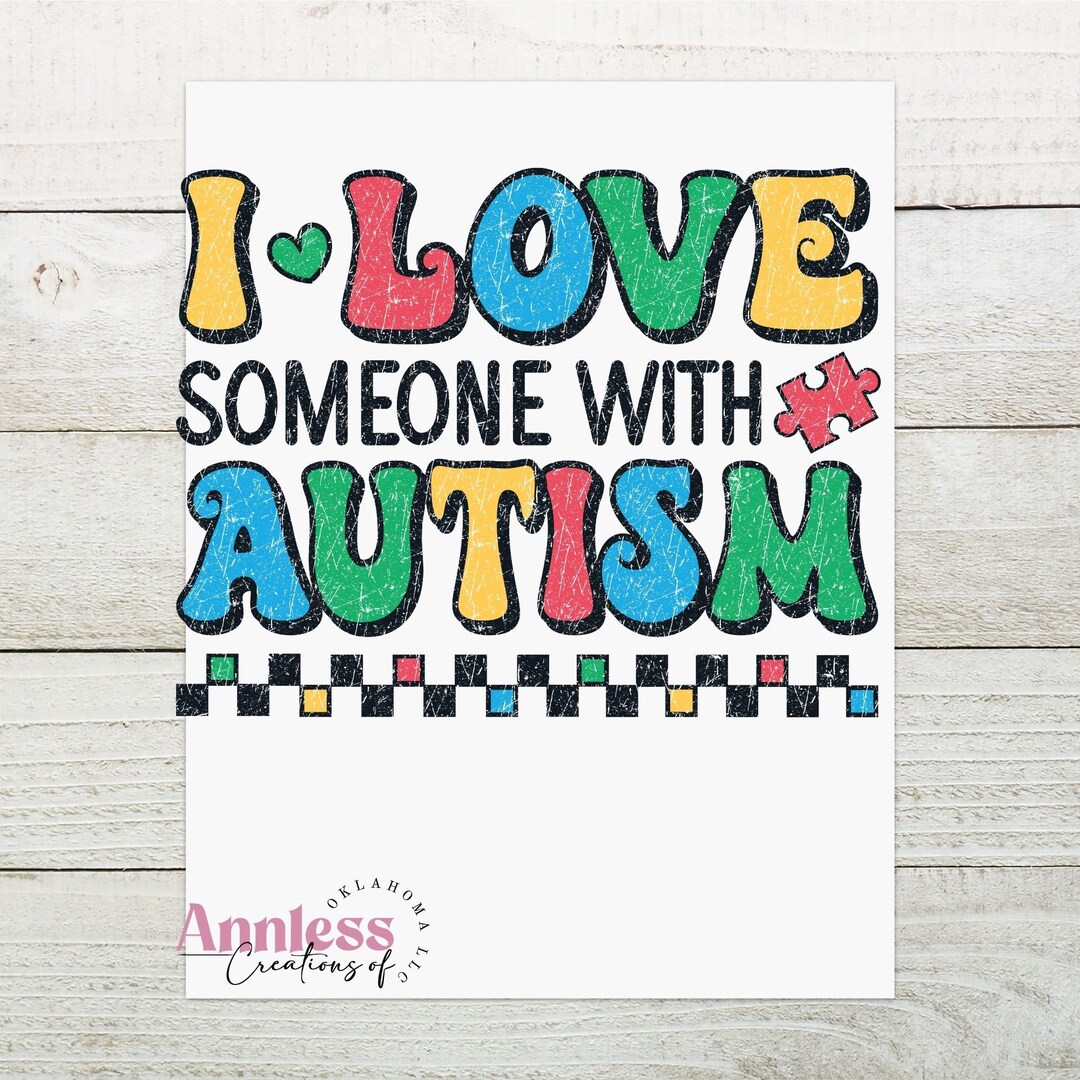 I Love Someone With Autism Distressed Sublimation Transfer Ready to ...