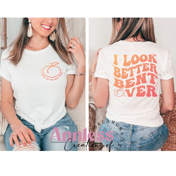 I Look Better Bent Over Ready To Press Etsy