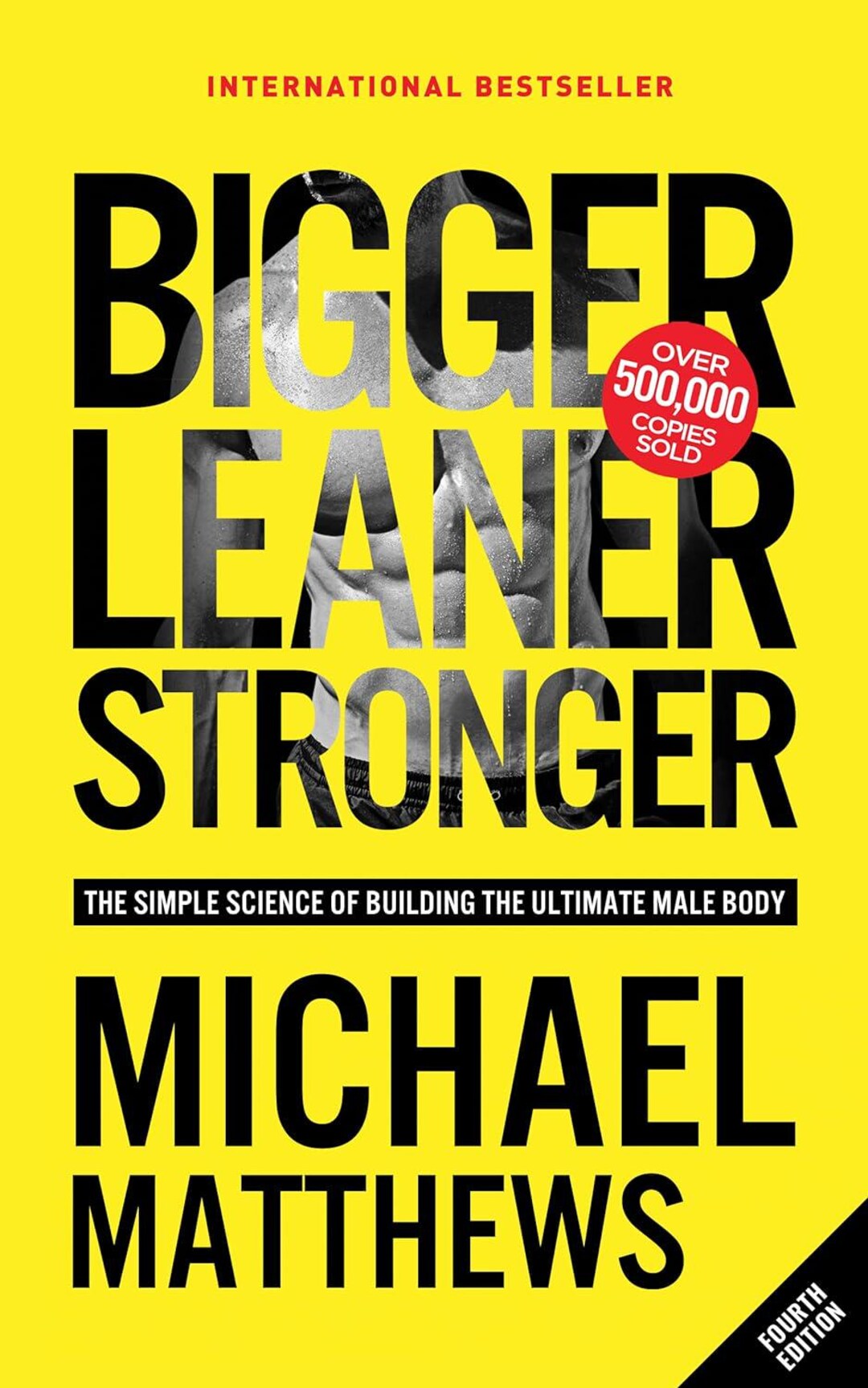 Bigger Leaner Stronger: the Simple Science of Building the Ultimate ...