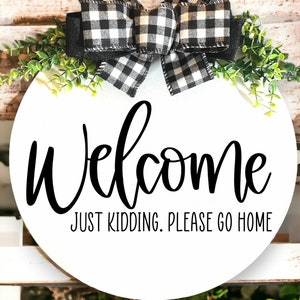 Welcome, Just Kidding, Please Go Home, Housewarming Gift, Door Hanger ...