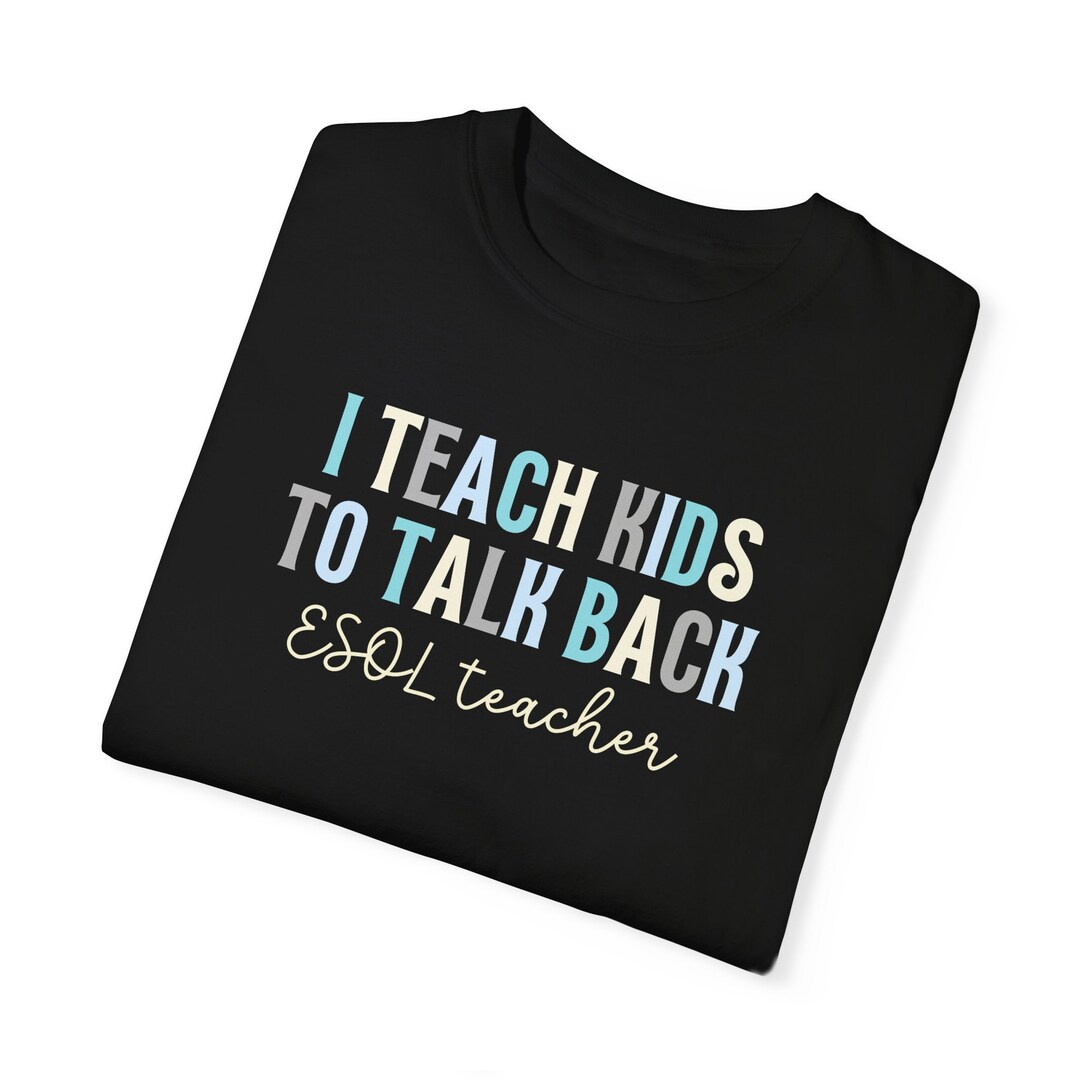 I Teach Kids to Talk Back Esol Teacher | Spanish Teacher | Back to ...