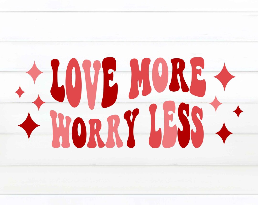 Love More Worry Less PNG, Valentines Day, Valentine Png, Love More ...