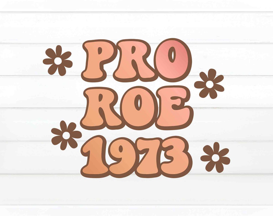 Pro Roe 1973 SVG, Pro Choice SVG Cut File, Roe V Wade Svg, Pro Roe Png ...