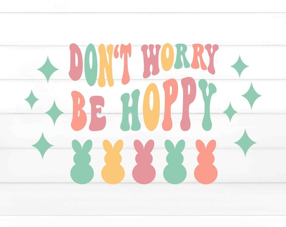 Don't Worry Be Hoppy SVG Be Hoppy Png Easter Svg Easter | Etsy