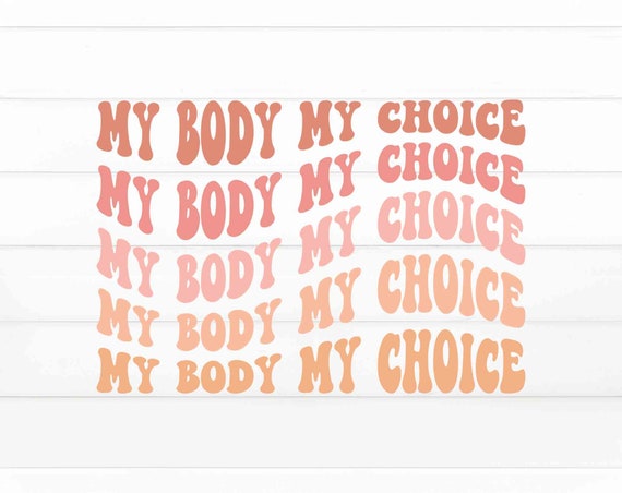 My Body My Choice Pro Choice SVG Roe V Wade Svg Pro Roe - Etsy