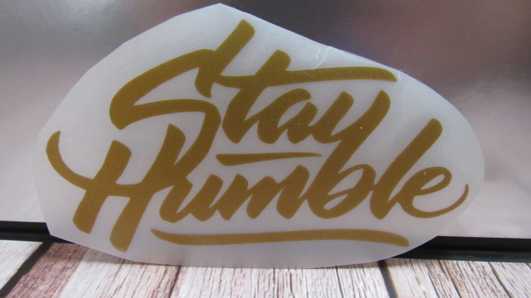 Stay Humble Decal Permanent Vinyl Decals Window Decal Car - Etsy