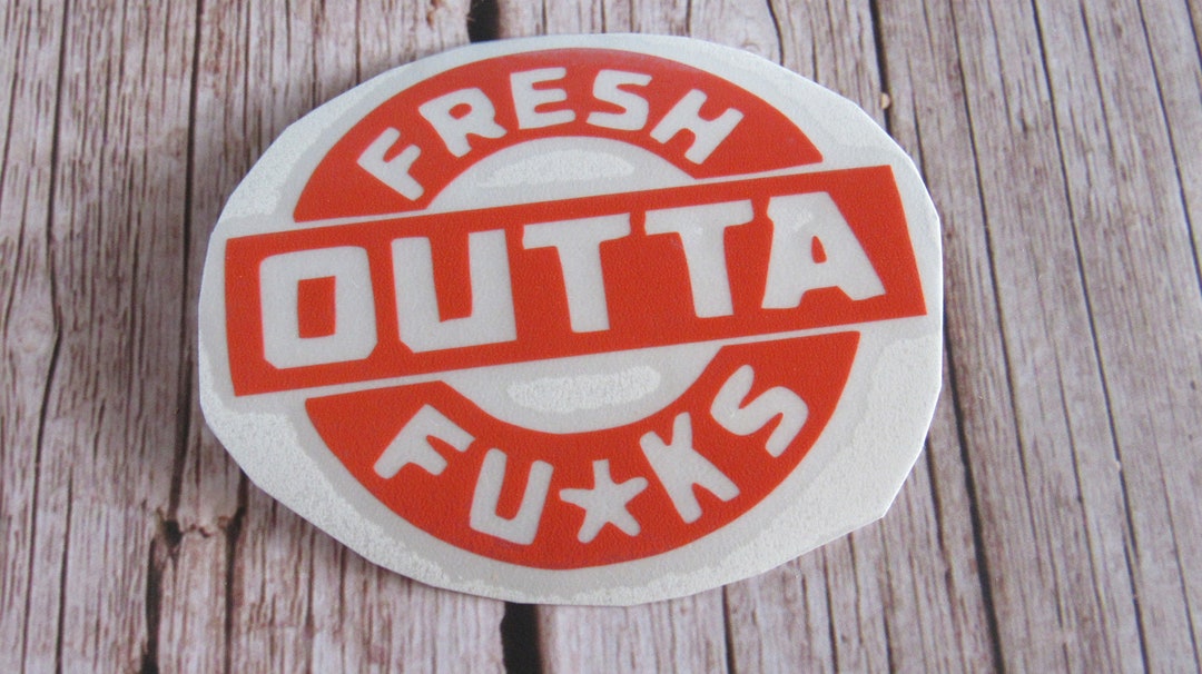 Fresh Outta Fucks Decal Permanent Vinyl Window Decal Car Decal Etsy