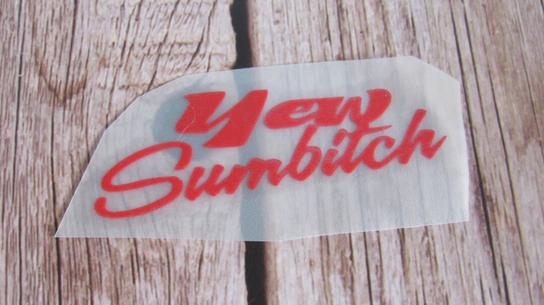 Yew Sumbitch Decal, Permanent Vinyl, Window Decal, Car Decal - Etsy