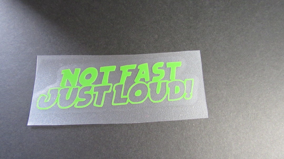 Not Fast Just Loud Decal, Permanent Vinyl, Window Decal, Car Decal - Etsy