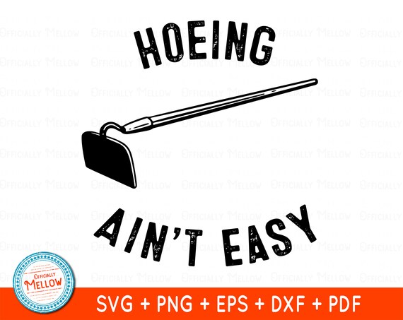 Hoeing Ain't Easy SVG Gardening Gift Garden SVG Garden | Etsy