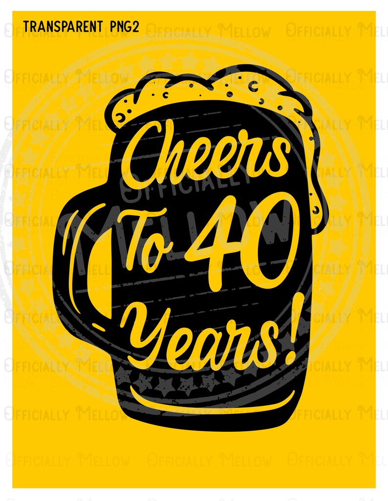Cheers To 40 Years Svg 40th Birthday Svg 40th Birthday Beer Etsy