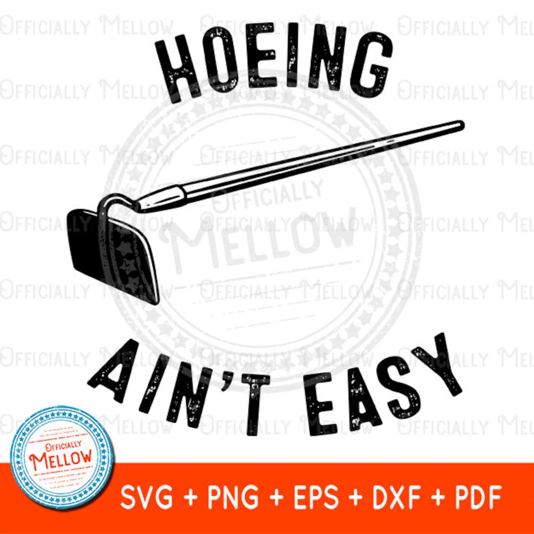 Hoeing Ain't Easy, Gardening Gift for Her, Botanical SVG, Garden SVG ...
