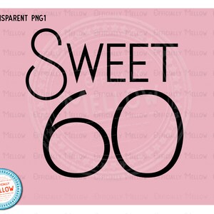 Sweet 60 60th Birthday SVG 60 Birthday PNG 60th Birthday - Etsy