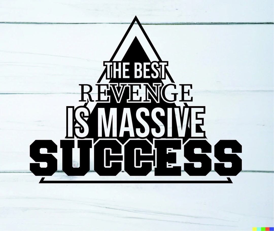 The Best Revenge is Massive Success Svg and Png File. Life is - Etsy