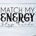 Match My Energy or Step Aside Svg, Energy Quotes Svg, Mom Quotes Svg ...